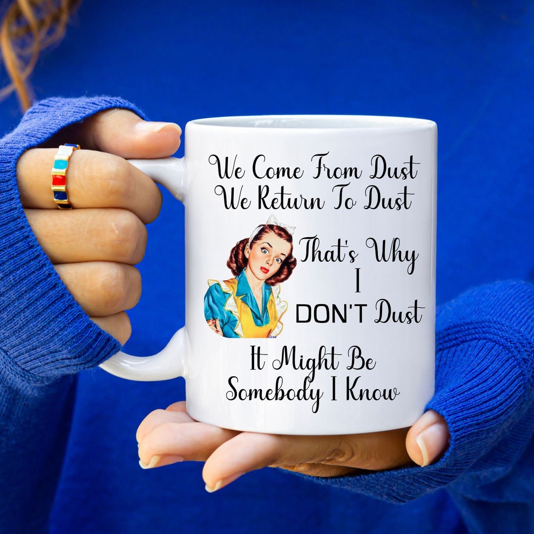 Funny 'I Don't Dust' Coffee Mug - 11oz or 15oz - Etsy
