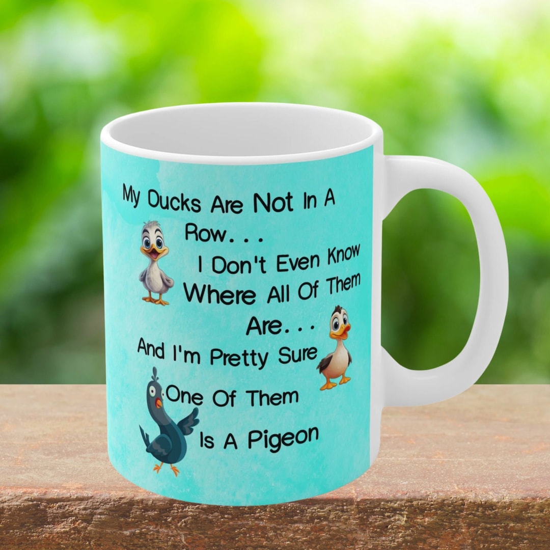 My Ducks Are Not in A Row Coffee Mug, Funny Ducks Not in A Row Coffee ...