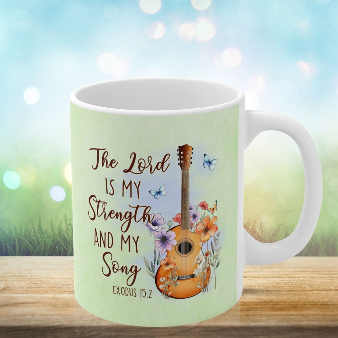 The Lord is My Strength and My Song Coffee Mug, Exodus 15:2 Mug ...