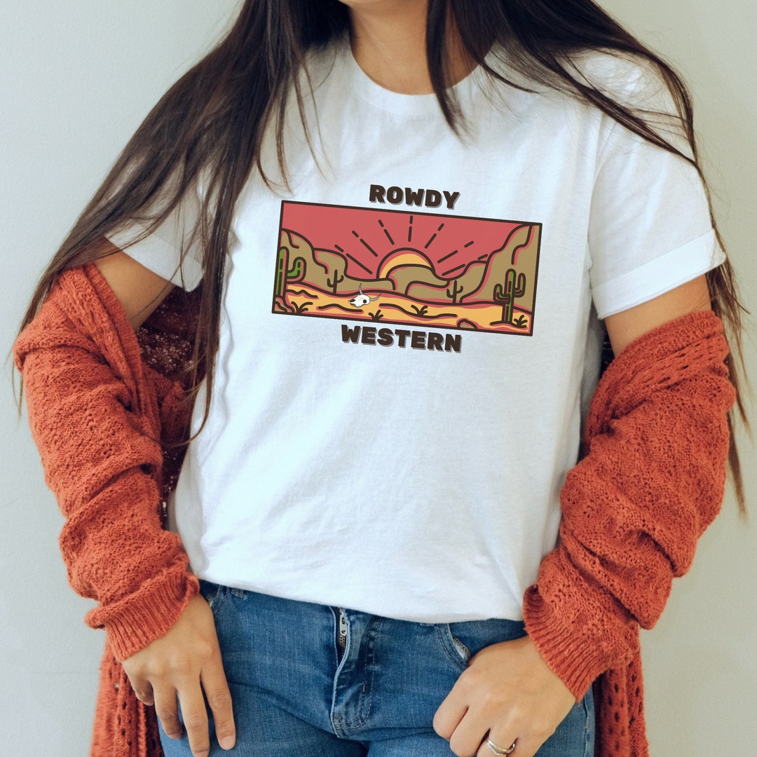 Rowdy Western T Shirt, Cowboy Shirt, Desert Shirt, Western Style ...