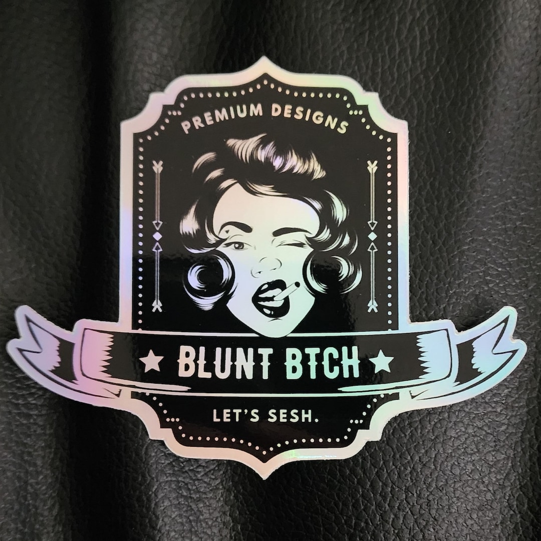 Holo Sticker Blunt Btch Stickers Cool Sticker Handmade - Etsy