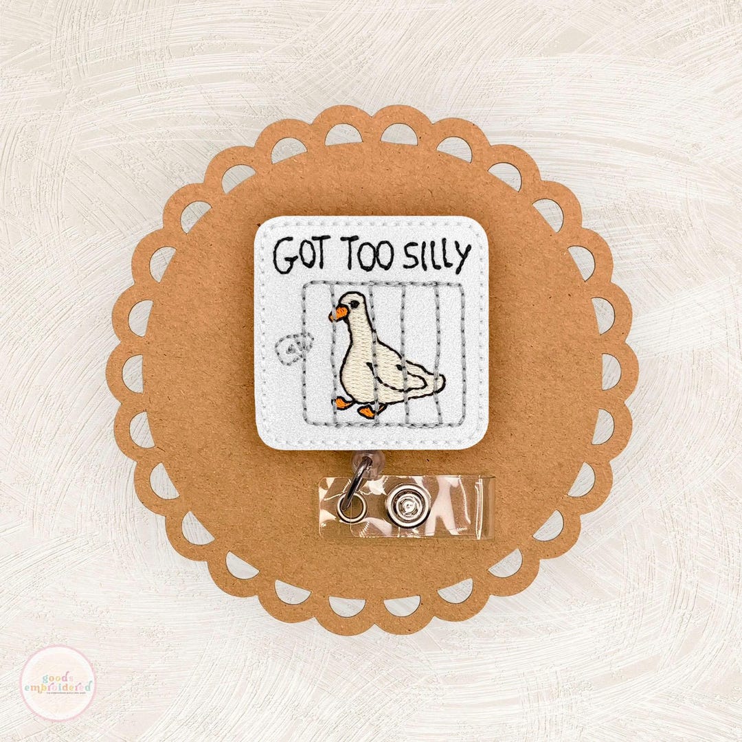 Got Too Silly Badge Reel, Silly Goose Badge Reel, Funny Badge Reel ...