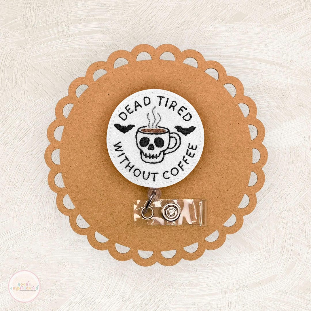 Dead Tired Without Coffee Badge Reel, Teacher Lanyard, Badge Buddy ...