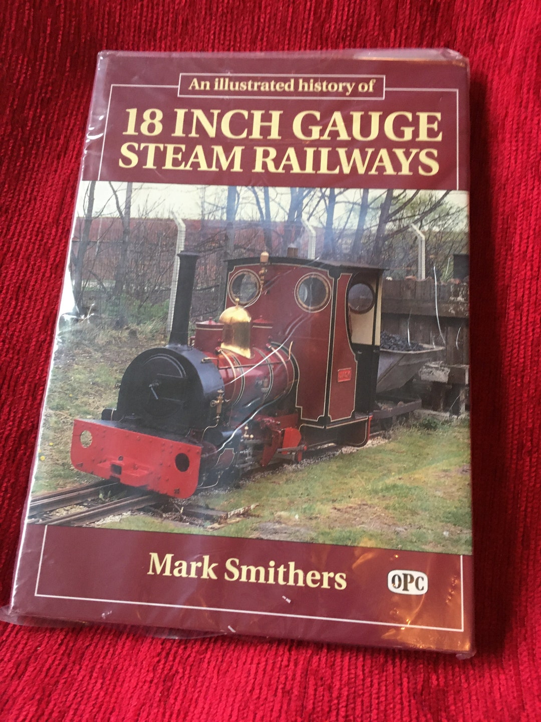 An Illustrated History of 18 Inch Gauge Steam Railways by Mark Smithers ...