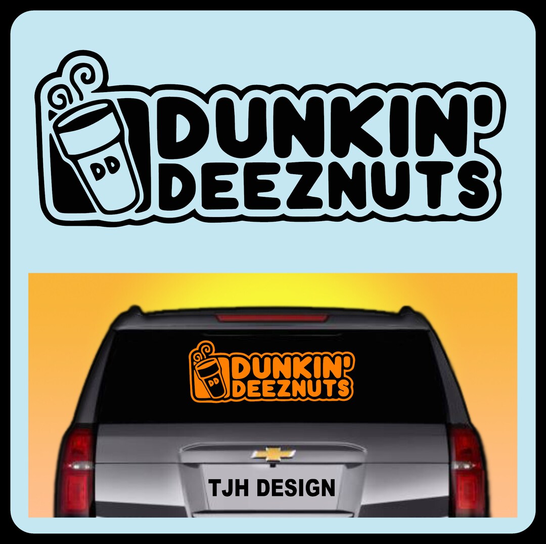 Dunkin' Deeznuts Vinyl Decal, Car Decal, Sticker, 21 Colors, Always ...