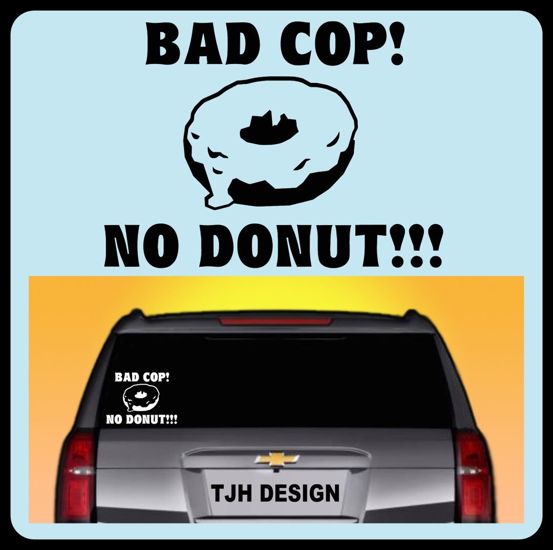 Bad Cop No Donut Vinyl Decal, Car Decal, Sticker, 21 Colors, Always ...