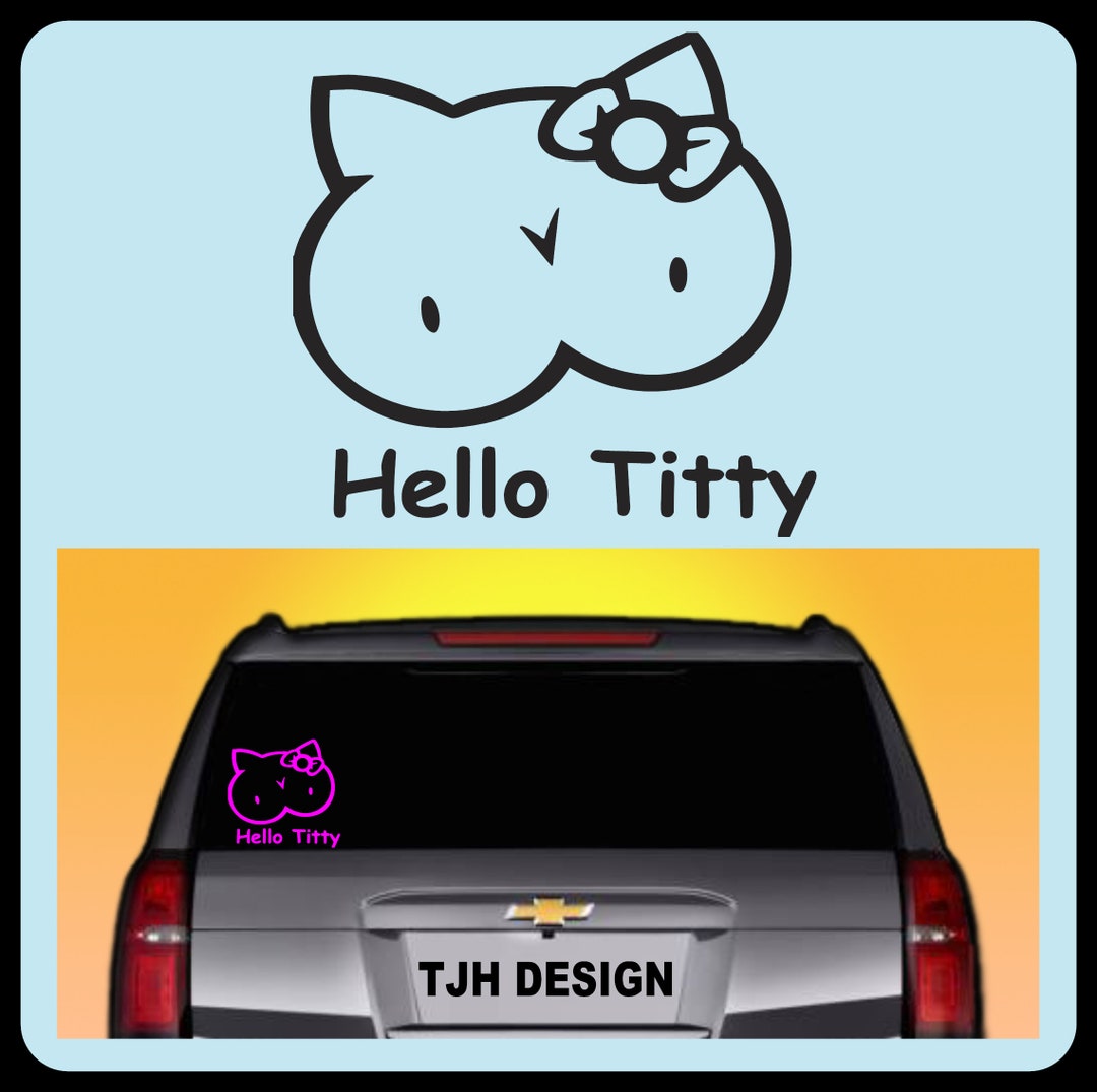 Hello Titty Vinyl Decal, Car Decal, Sticker, 21 Colors, Always FREE ...