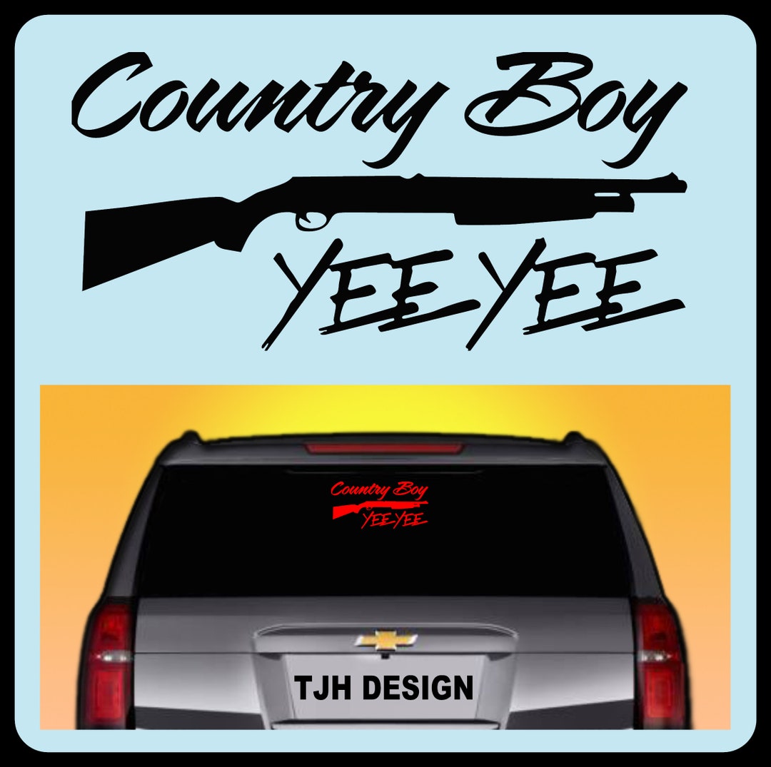 Country Boy Yee Yee Vinyl Decal, Car Decal, Sticker, 21 Colors, Always ...