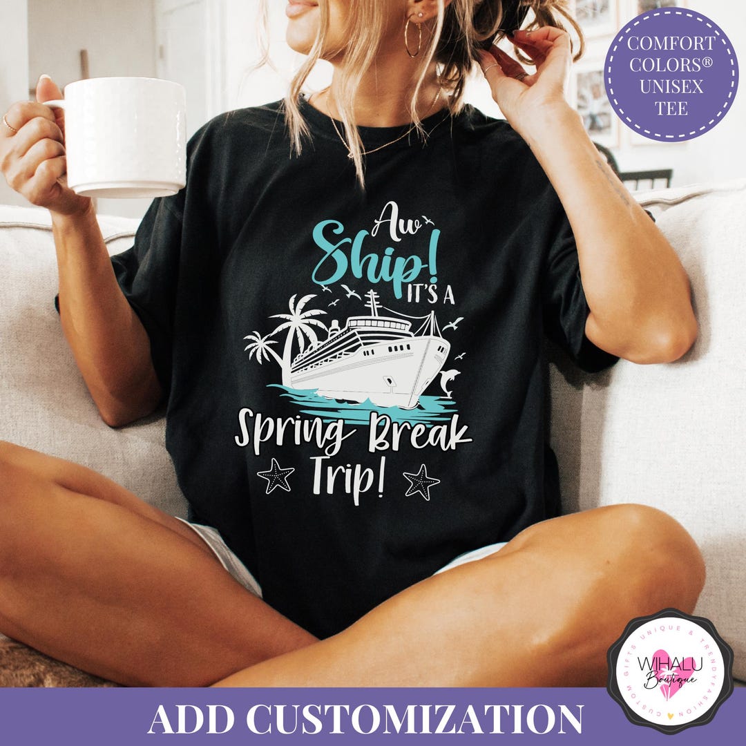 Aw Ship Its a Spring Break Trip Shirt Spring Break Cruise Shirt ...