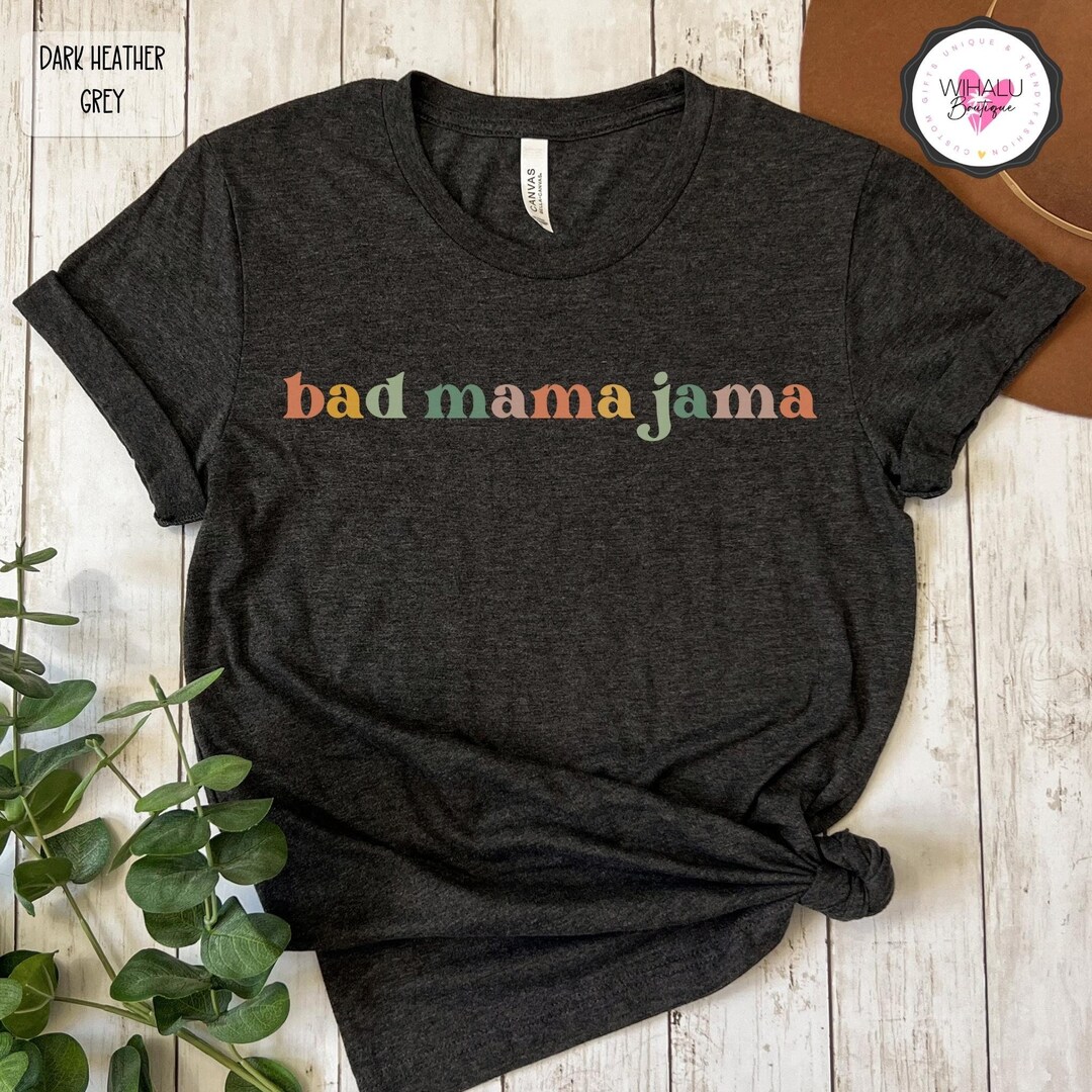 Bad Mama Jama Shirt Cool Mom Tshirt Hot Badass Mom T Shirt Cool Mama T Shirt Sarcastic Funny T