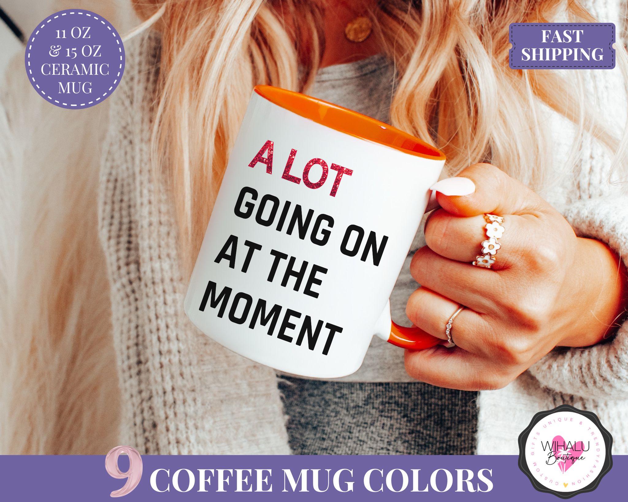 A Lot Going on at the Moment Mug Personalized Gift for Christmas Tswift ...