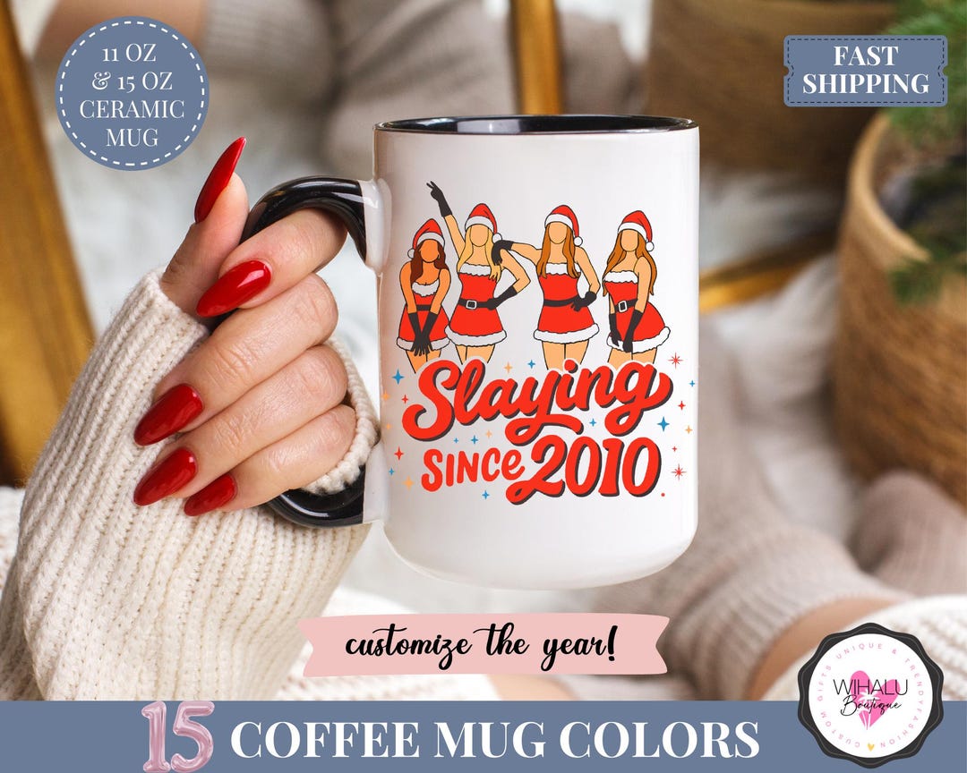 Slaying Since Mug Custom Year Christmas for Her Birthday Mug Funny ...