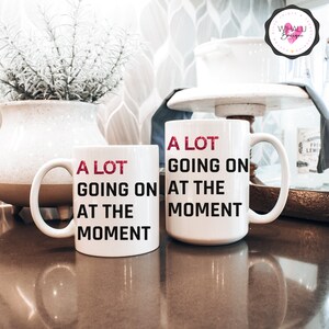 A Lot Going on at the Moment Mug Personalized Gift for Christmas Tswift ...