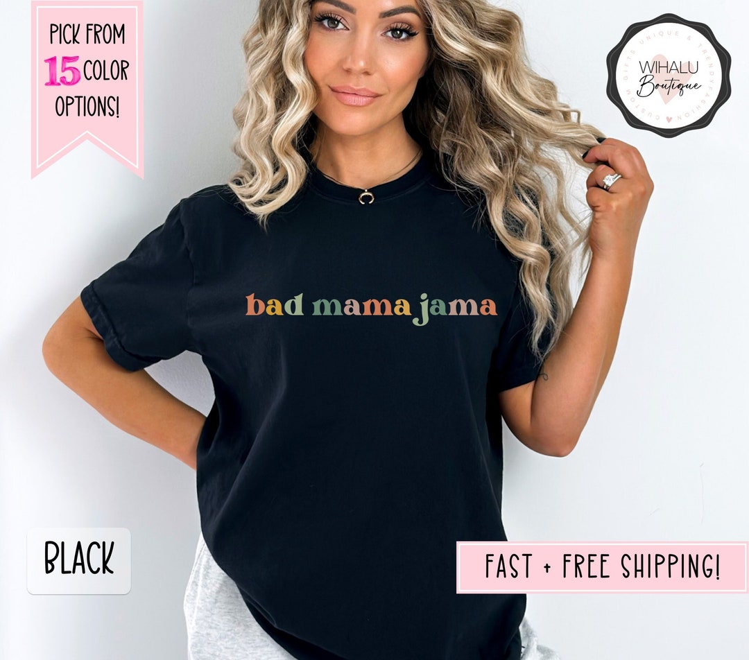 Bad Mama Jama Shirt Cool Mom Tshirt Hot Badass Mom T Shirt - Etsy
