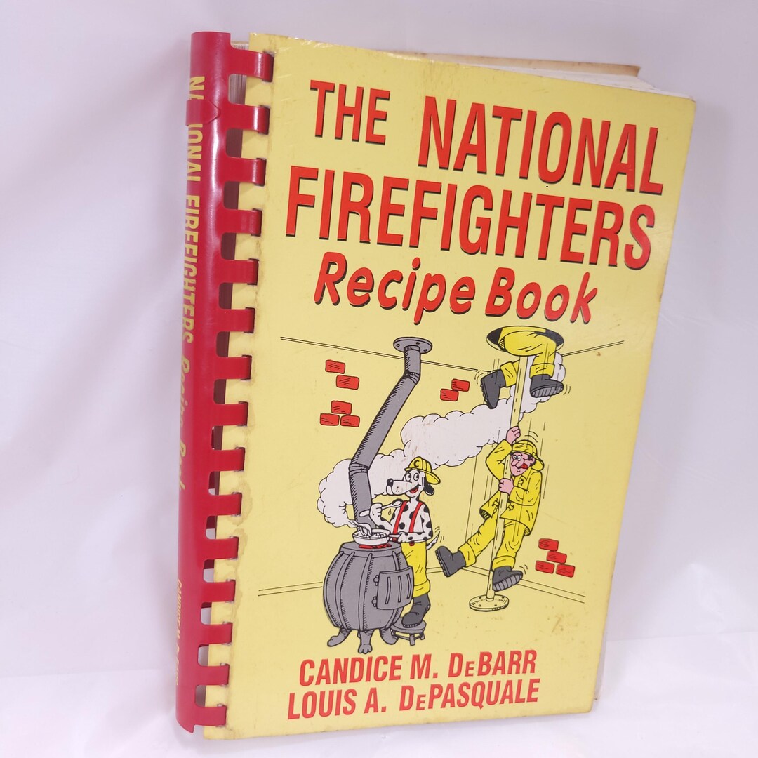The National Firefighters Recipe Book Candice M. Debarr Louis A ...