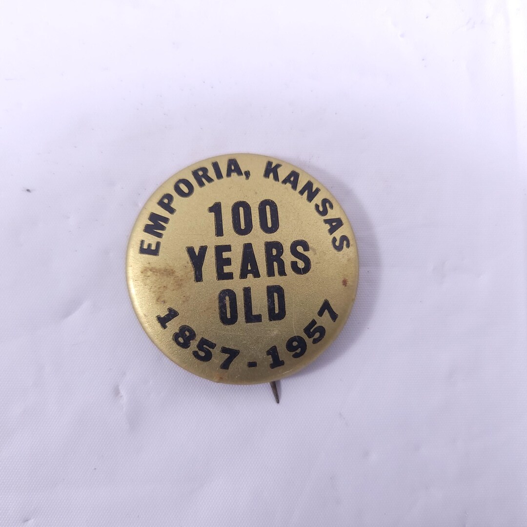 Emporia Kansas 100 Years Old 1857-1957 Button Pinback Vintage - Etsy