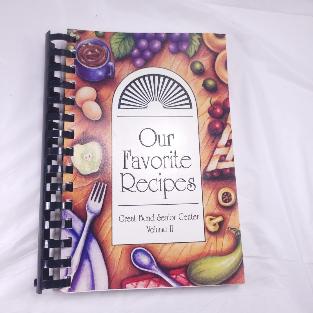 Our Favorite Recipes Great Bend Senior Center Volume II Cookbook ...