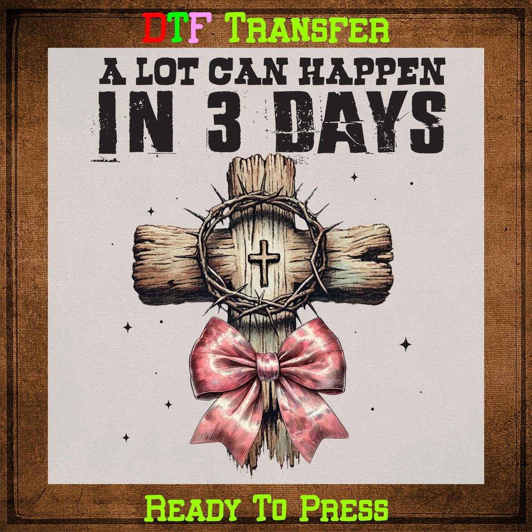 A Lot Can Happen in 3 Days Ready to Press DTF Transfer, Christian Easter Heat Press DTF Transfer ...