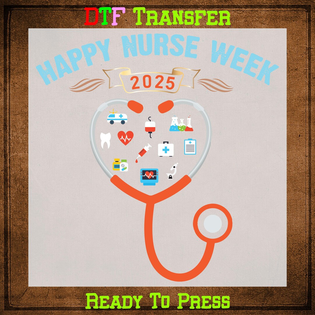 Nurse Week DTF Transfer Ready to Press, Nurse Day Heat Transfer for ...