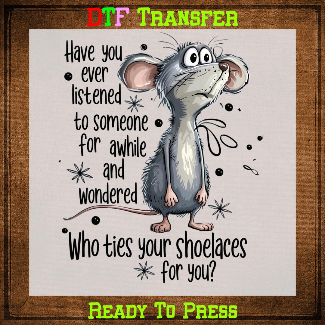 Mouse Humor DTF Transfer Ready to Press: Funny Direct to Film, Trendy ...