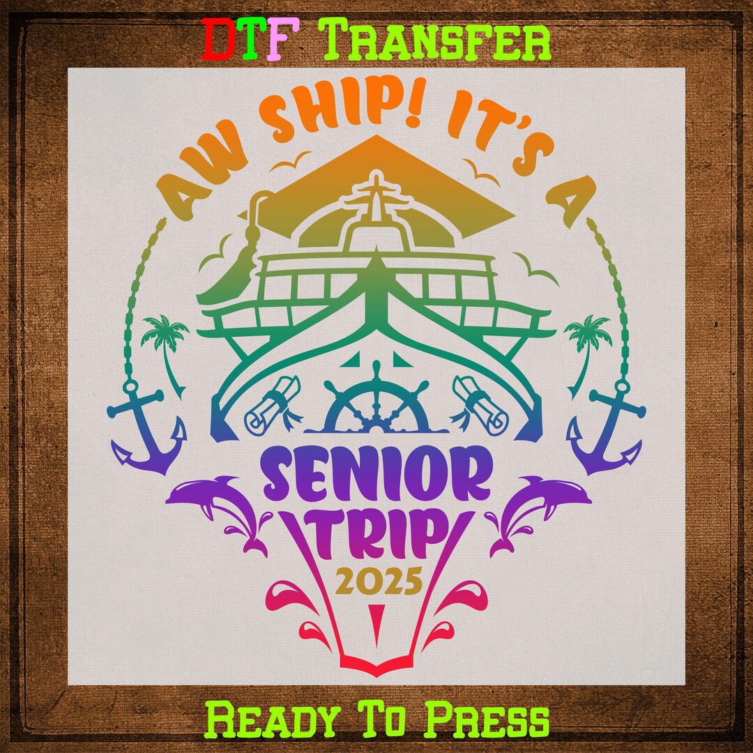 Senior Trip DTF Transfer Ready to Press, Aw Ship It's a Senior Trip ...