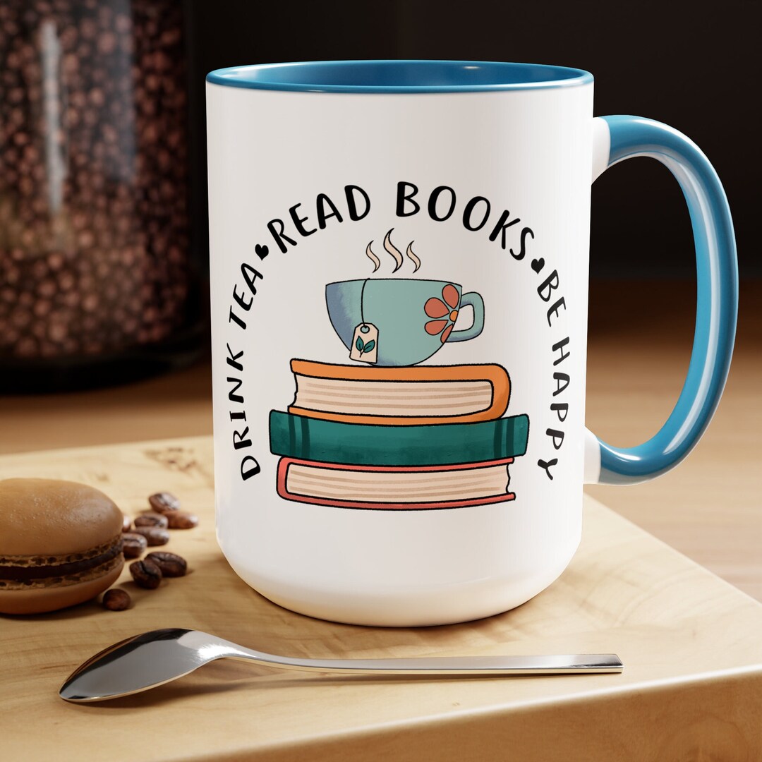 Drink Tea Read Books Be Happy Mug, Read Books Drink Tea Mug, Drink Tea ...