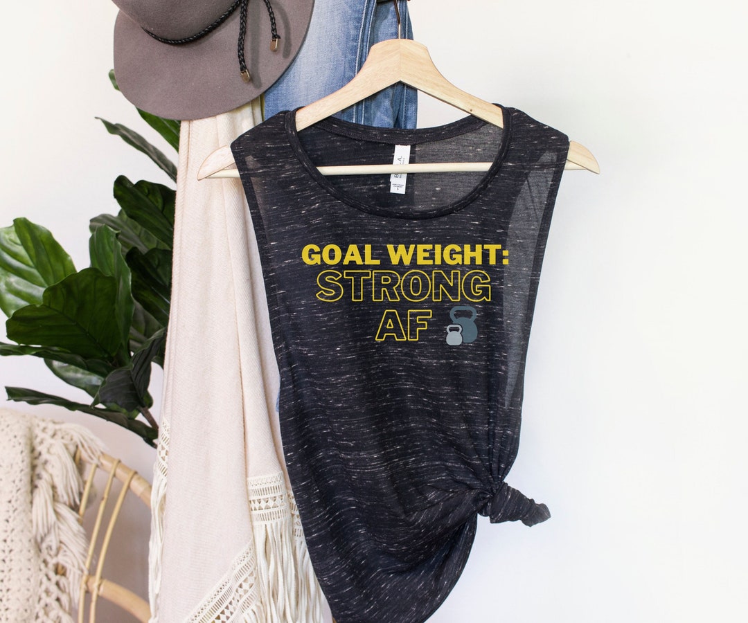 Goal Weight Strong AF Tank, Gym Tank, Gym Shirt, Crossfit Shirt ...