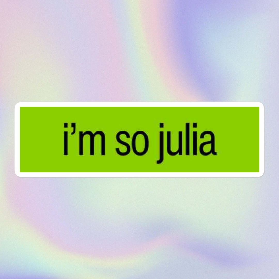 I’m so Julia | Iconic Brat Inspired Trending Low-resolution Style Print ...