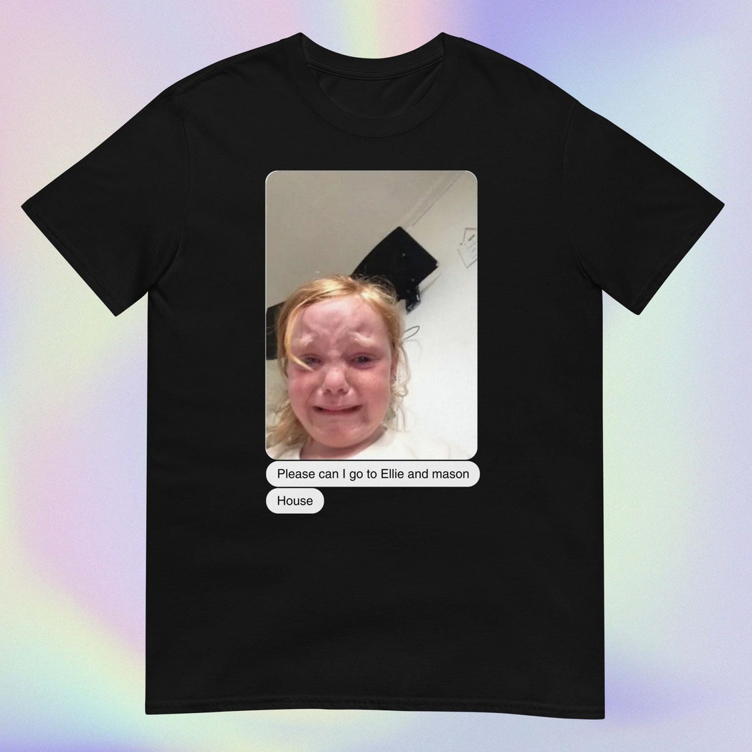 Please Can I Go to Ellie and Mason House | Funny Viral Unhinged Cursed ...