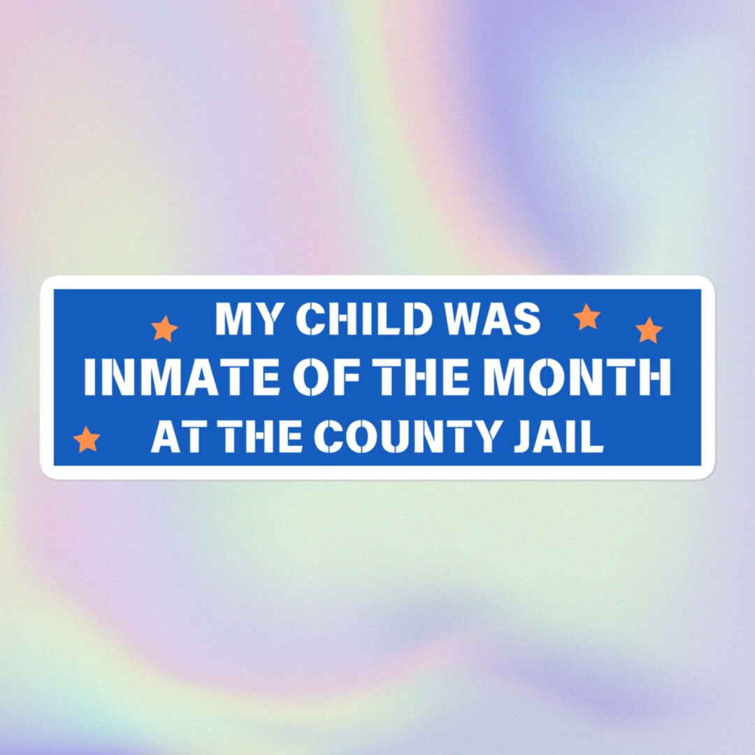 My Child Was Inmate of the Month at the County Jail | Funny Sarcastic ...