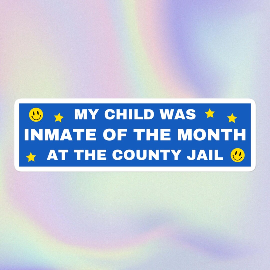 My Child Was Inmate of the Month at the County Jail Funny Sarcastic ...