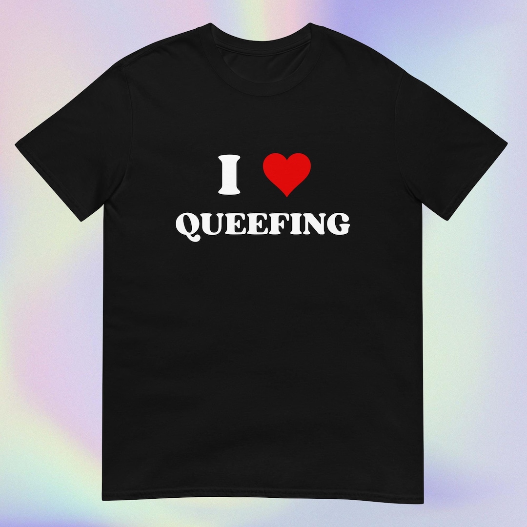 I Love Queefing | Funny Offensive Sarcastic Unhinged Random Oddly ...
