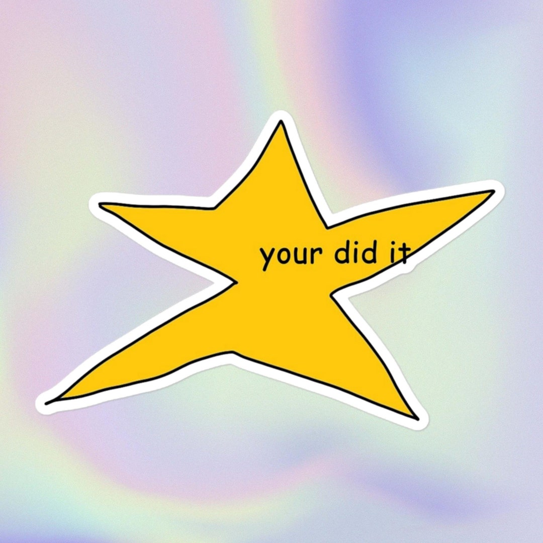 Your Did It | Funny Disjointed Star Meme Design | Bubble-free Sticker ... Your Did It | Funny Disjointed Star Meme Design | Bubble-free Sticker ...