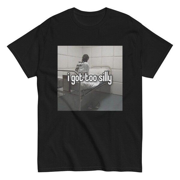 I Got Too Silly Shirt - Etsy