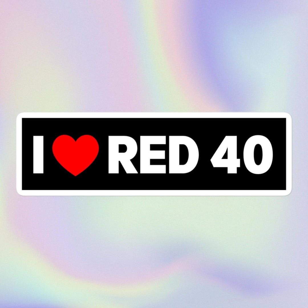I Love Red 40 | Funny Sarcastic Offensive Silly Random Anti Lobbying ...