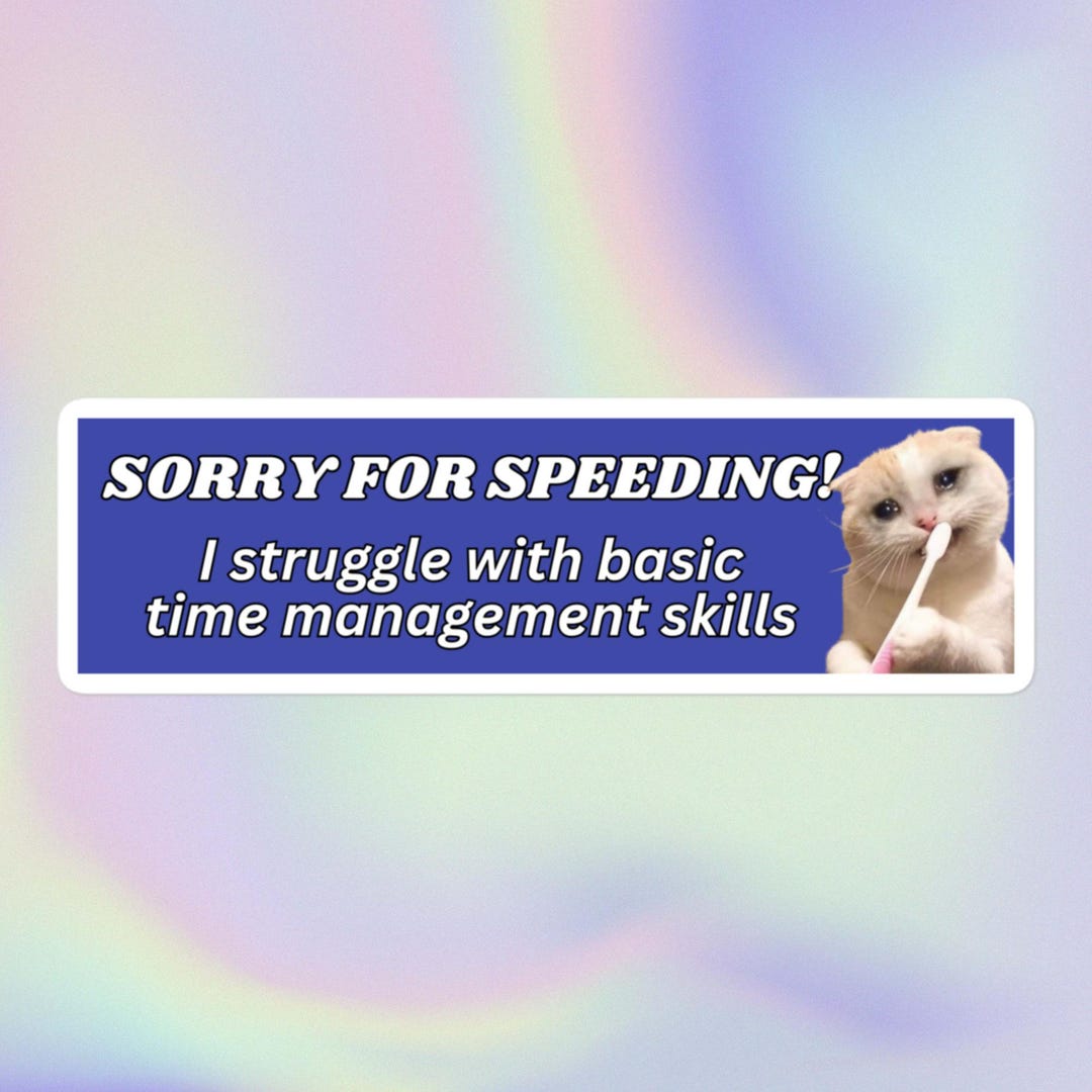 Sorry for Speeding I Struggle With Time Management | Funny Sarcastic ...