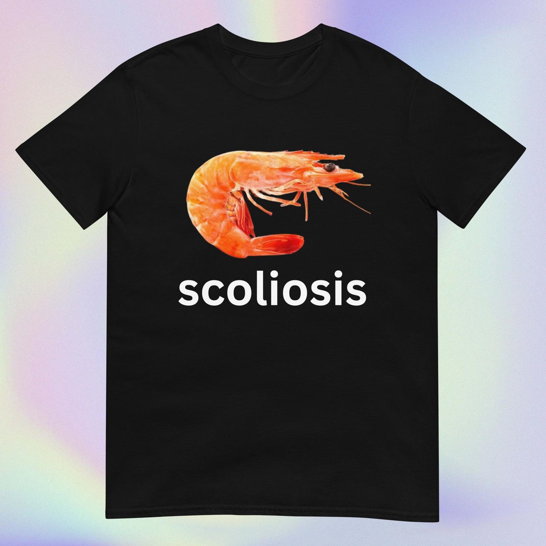 Scoliosis Shrimp | Funny Sarcastic Random Offensive Silly Oddly ...