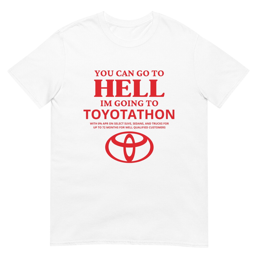 You Can Go to Hell, I'm Going to Toyotathon Funny Niche Sarcastic Meme ...