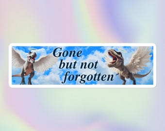 Funny Dinosaur Bumper Sticker - Gone but Not Forgotten - T-rex, Tyrannosaurus Rex, RIP, Memorial ...