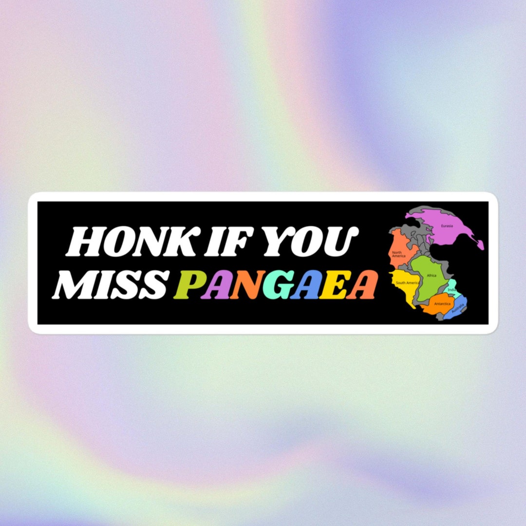 Honk If You Miss Pangaea | Funny Random Sarcastic Silly Joke Weird ...