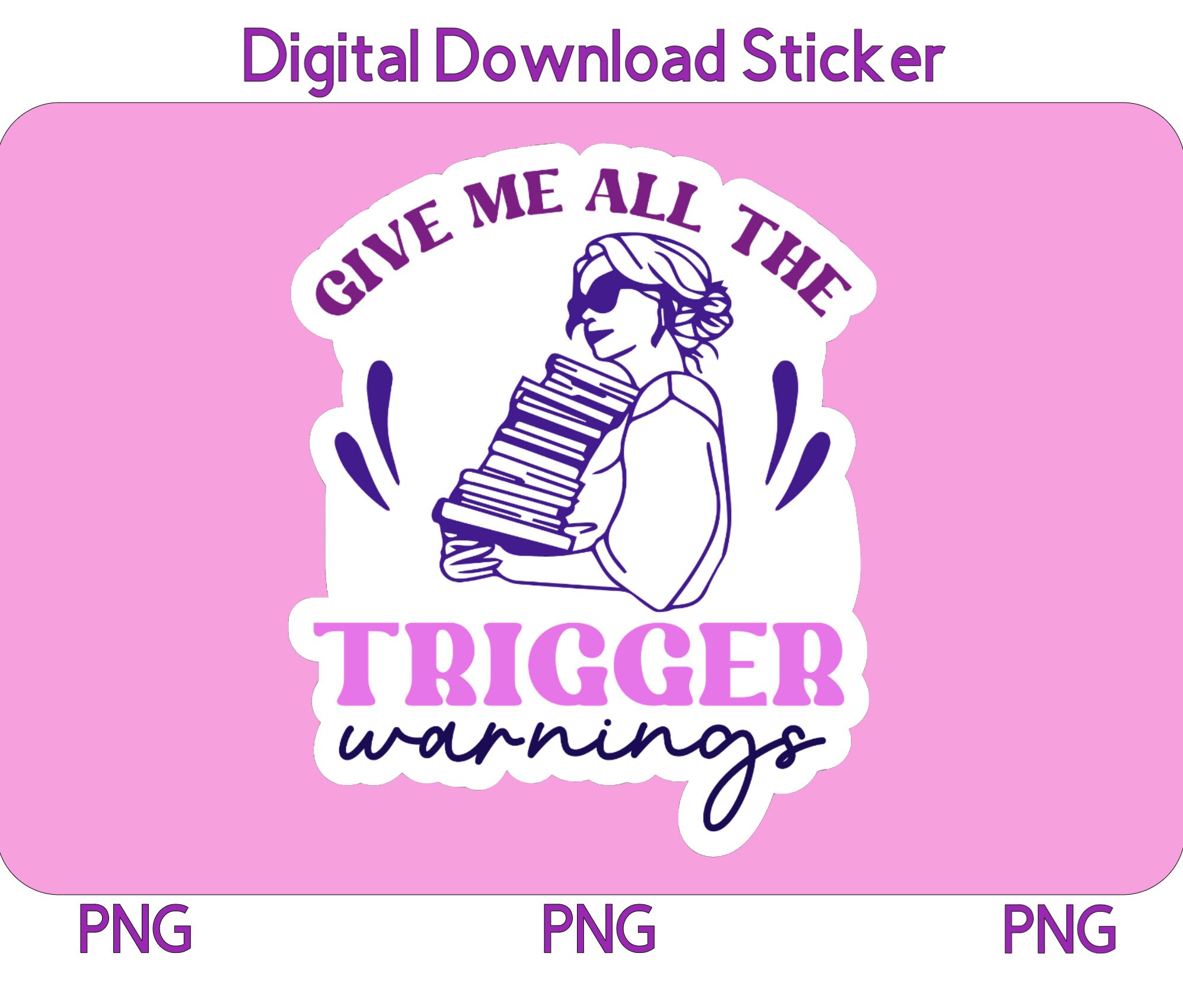 Smut Sticker PNG Give Me All the Trigger Warnings Book Sticker - Etsy