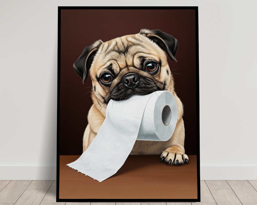 Pug With Toilet Paper Roll in Mouth, Toilet Humor, Pug Gifts, Bathroom ...