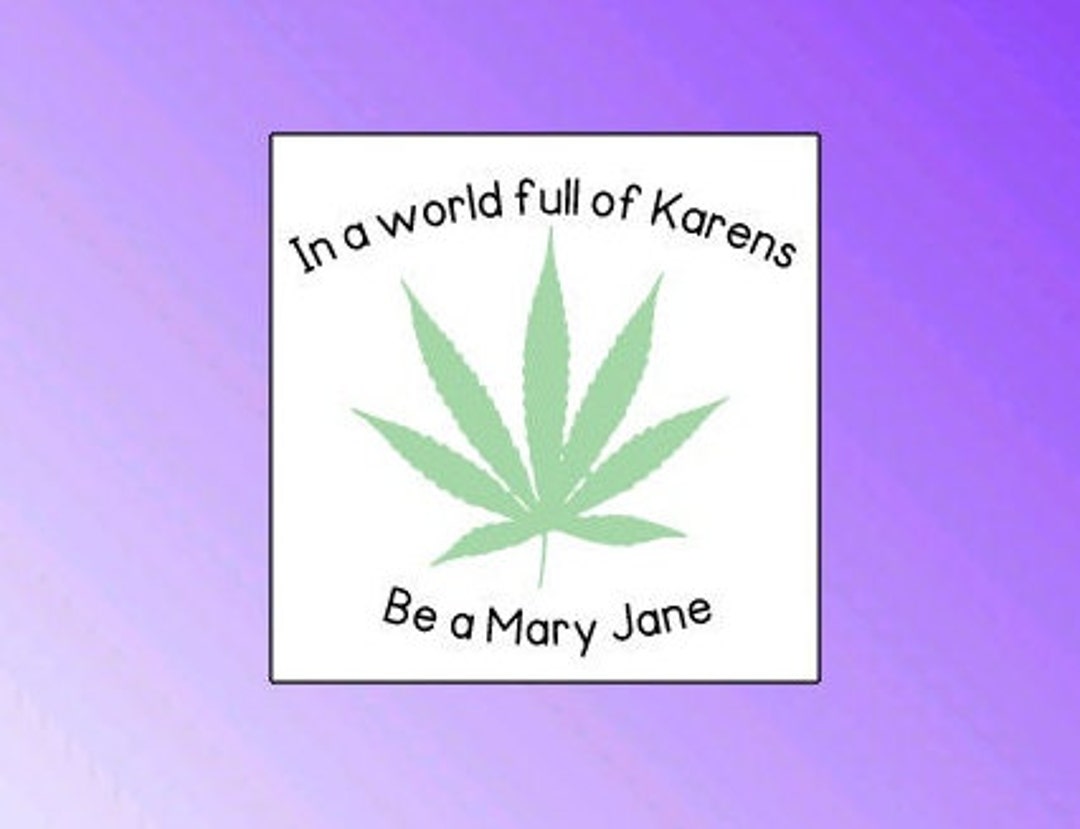 In a World Full of Karens, Be a Mary Jane - Funny Sticker - Vinyl - Waterproof - Die-cut ...