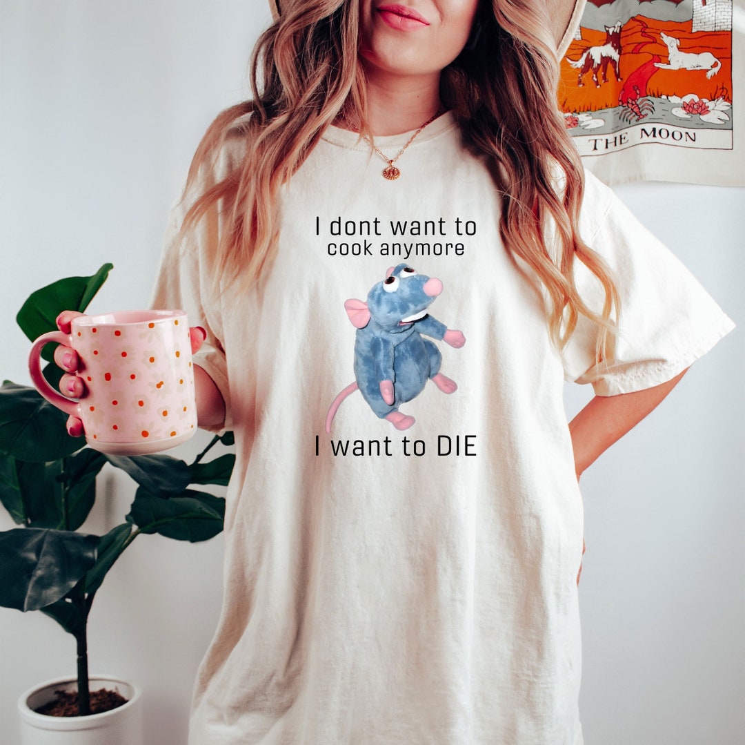 Comfort Colors® I Don't Want to Cook Anymore I Want to Die Shirt, Funny ...