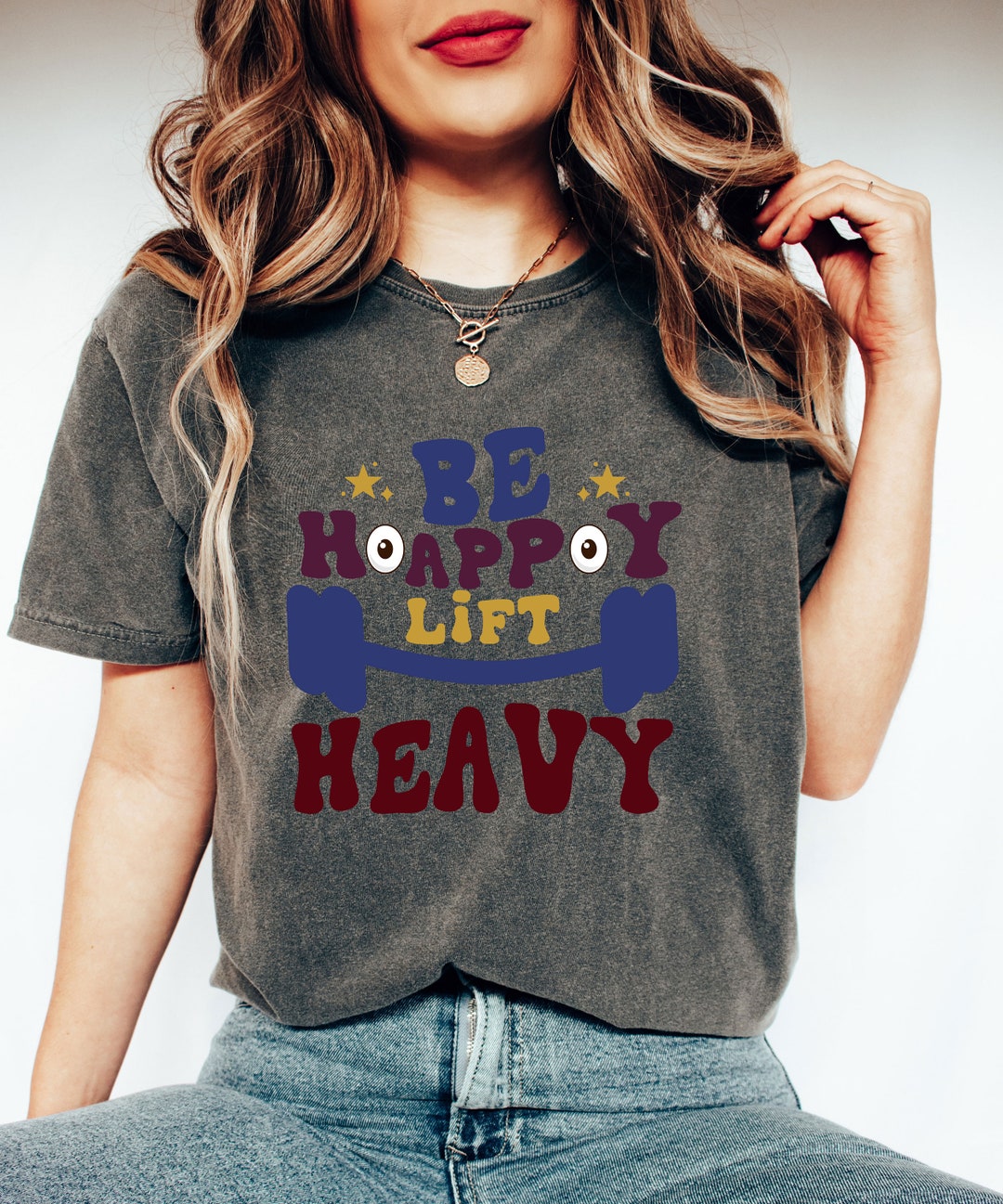Comfort Colors® Lift Heavy Be Happy Shirt, Women's Pump Cover, Trendy ...