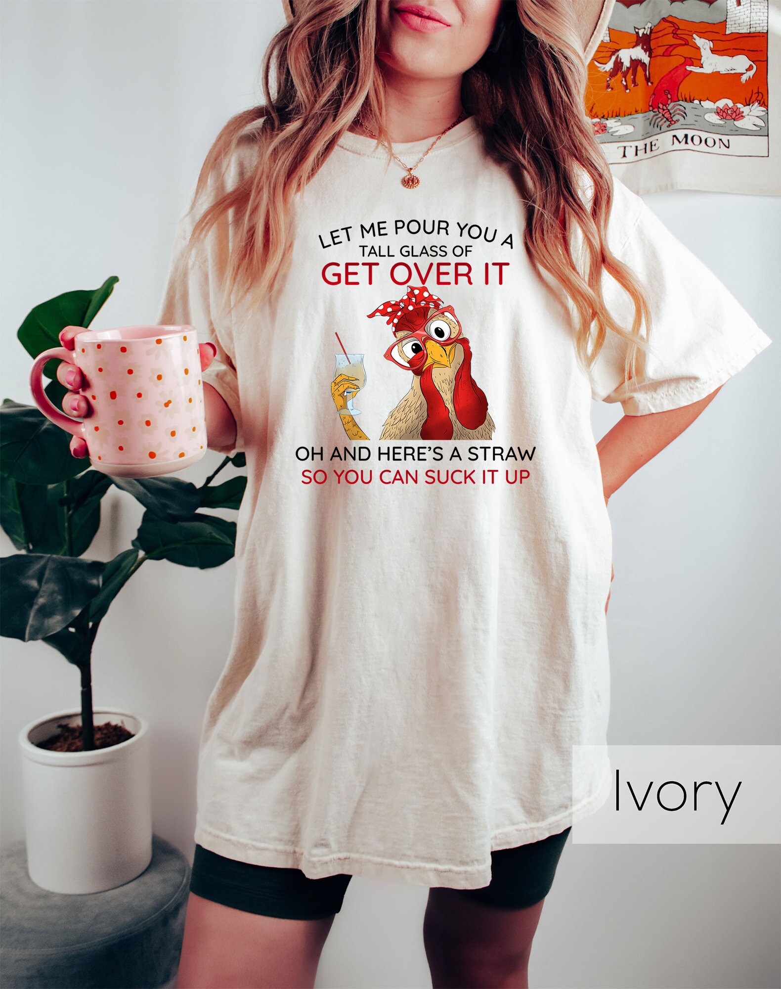 Chicken Let Me Pour You A Tall Glass of Get Over It Shirt, Funny ...
