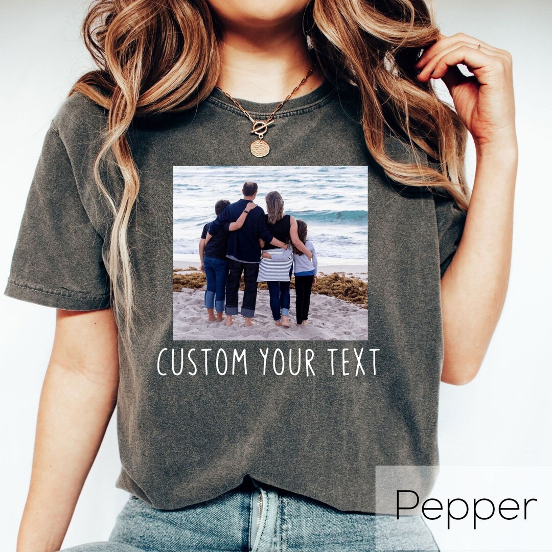 Custom Photo T-shirts, Comfort Colors Shirt, Custom Text Shirt ...