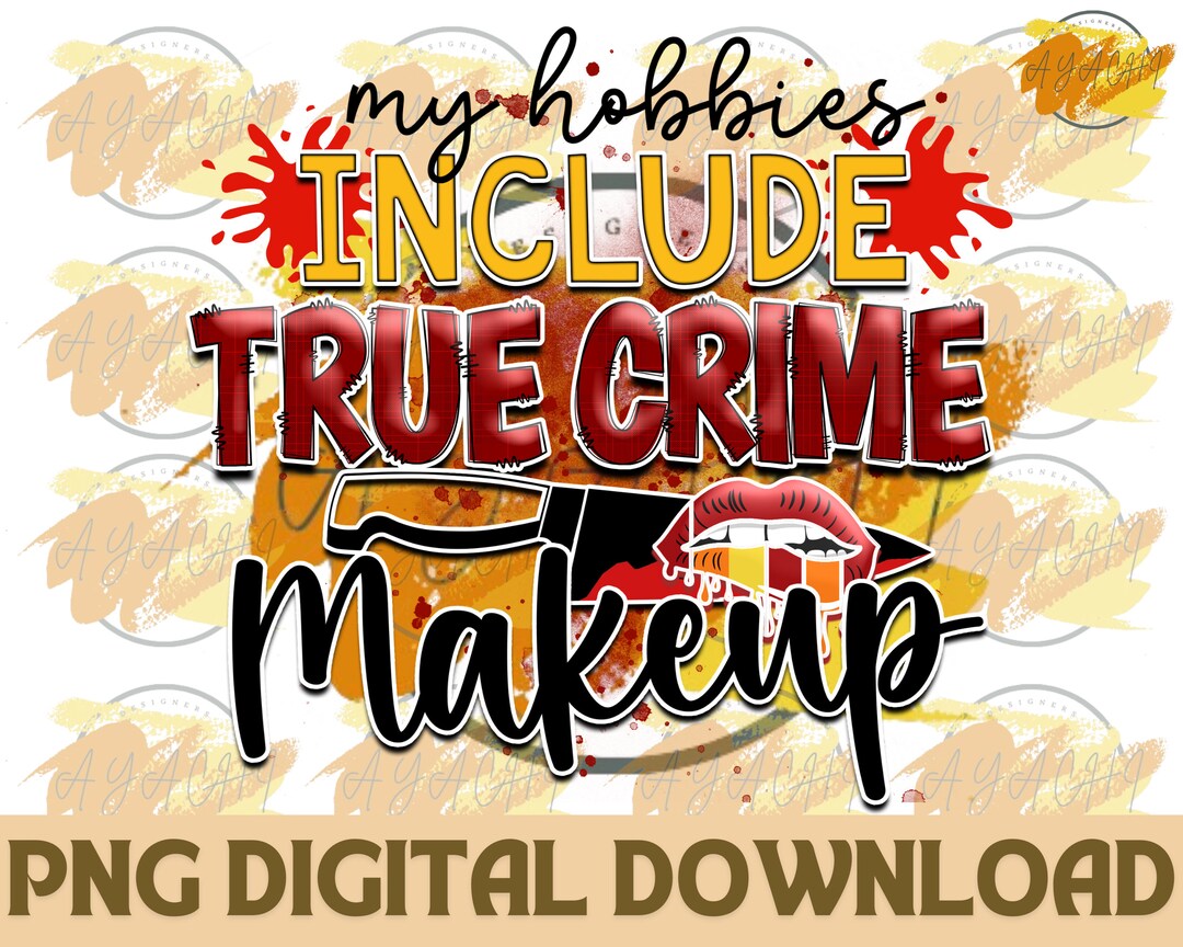 True Crime Makeup PNG: Hobbies Graphic (digital Download) - Etsy