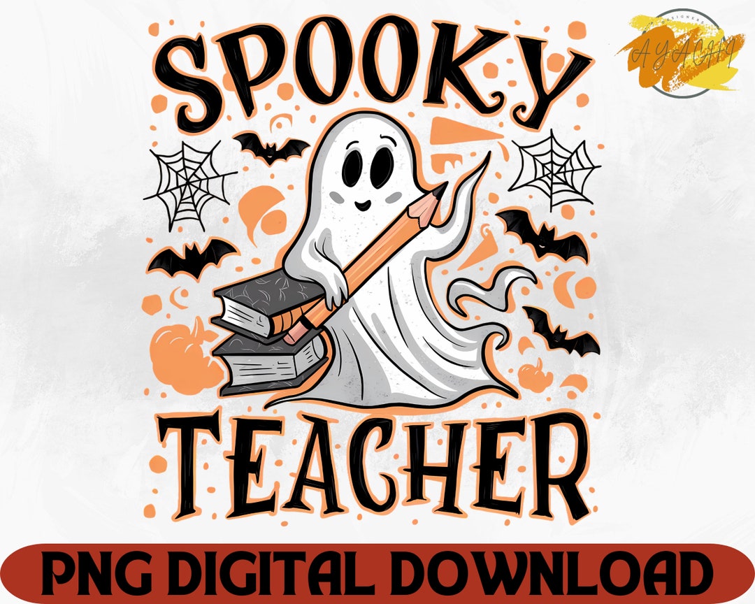 Spooky Teacher PNG Halloween Png Cute Ghost Png Spooky Vibes Png ...