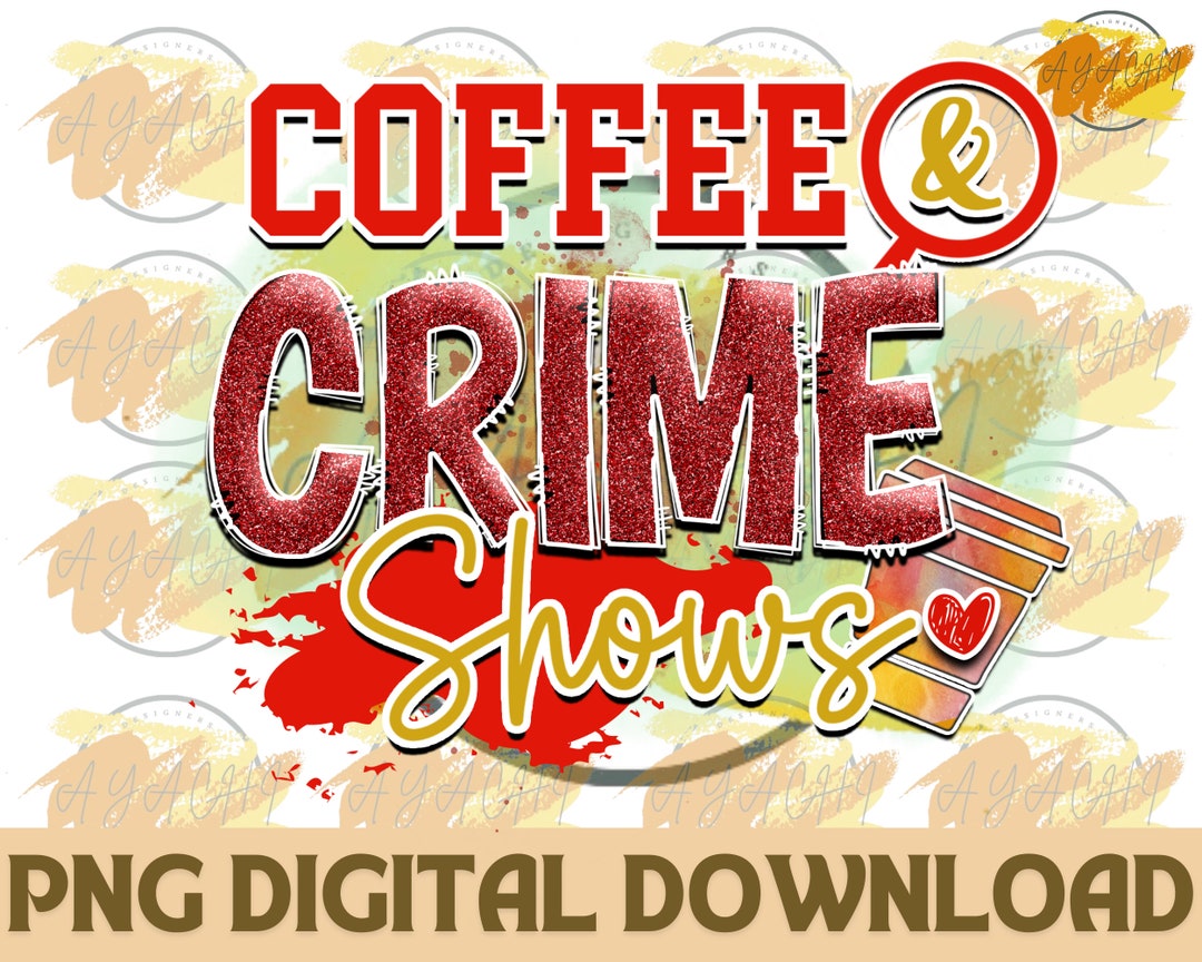 Coffee and Crime Shows PNG: True Crime Junkie (digital Download) - Etsy